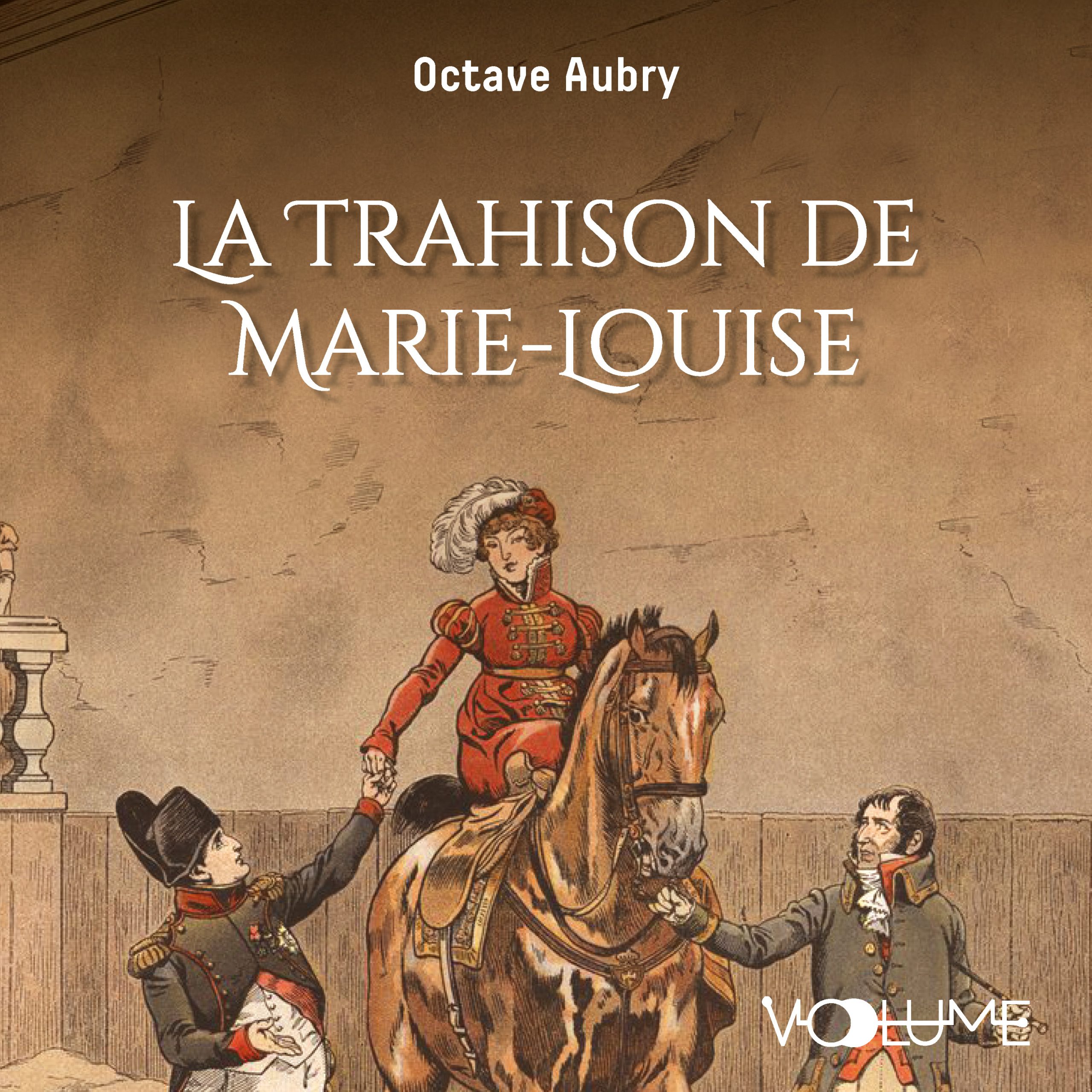 La Trahison de Marie-Louise - VOolume